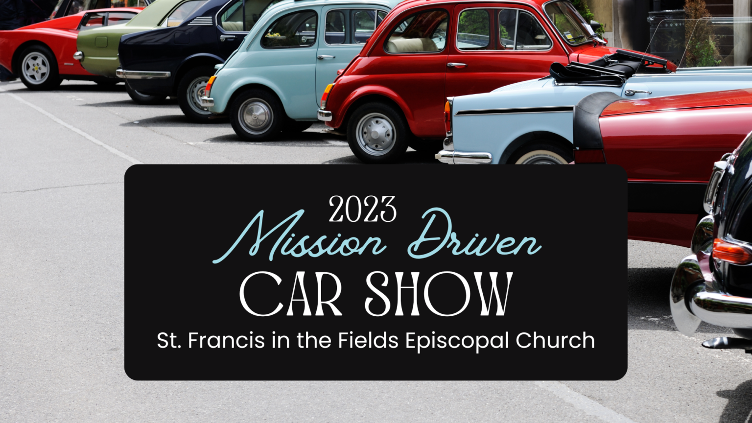 Mission Driven Car Show - St. Francis In The Fields